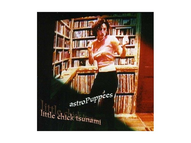 Astropuppees ‎– Little Chick Tsunami NOVO