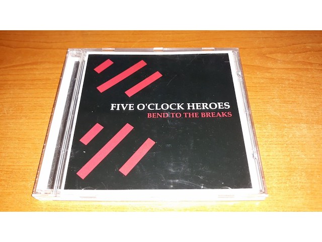 Five O`Clock Heroes ‎– Bend To The Breaks