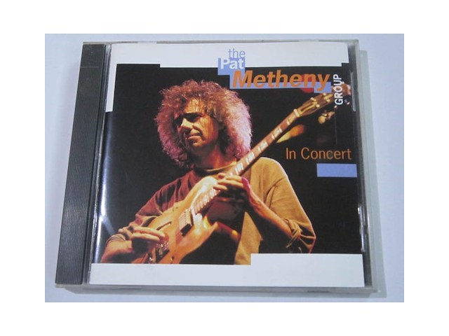 Pat Metheny Group,The  ‎– In Concert (CD)