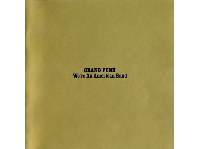 Grand Funk ‎– We`re An American Band (CD)