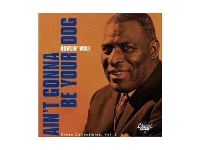 Howlin` Wolf ‎– Ain`t Gonna Be Your Dog (2CD)