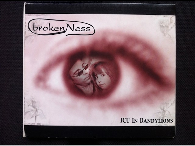 Broken Ness - ICU IN DANDYLIONS   2002