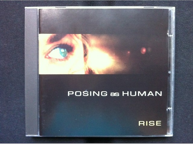 Rise - POSING AS HUMAN   2004