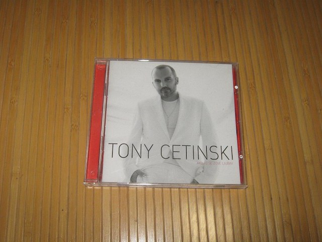 Tony Cetinski ‎– Ako To Se Zove Ljubav