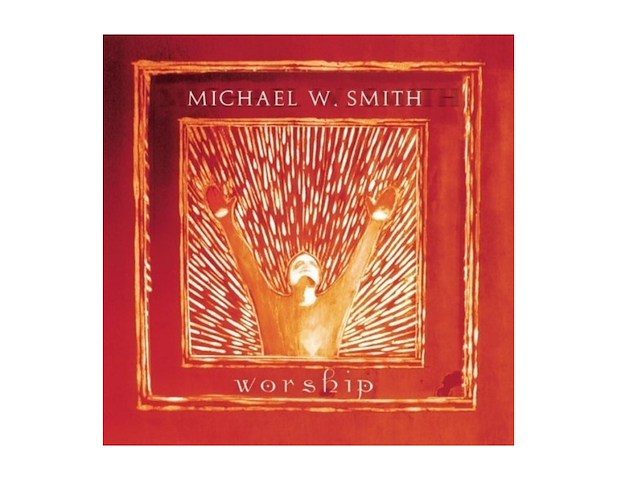Michael W. Smith ‎– Worship