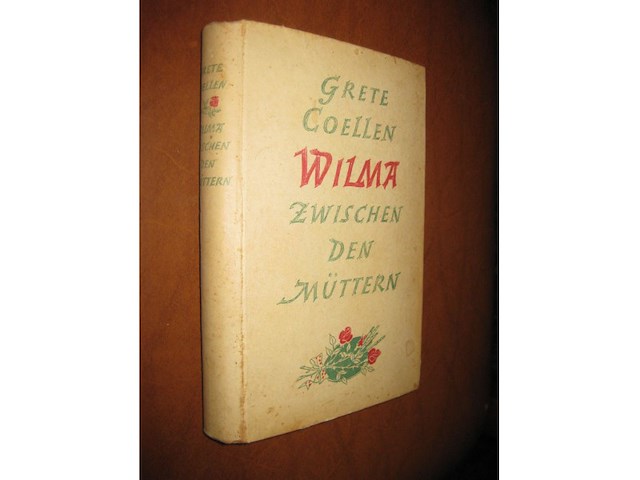Wilma zwischen den Müttern - Grete Coellen (1943.)