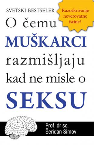 O čemu muškarci razmišljaju kad ne misle o seksu