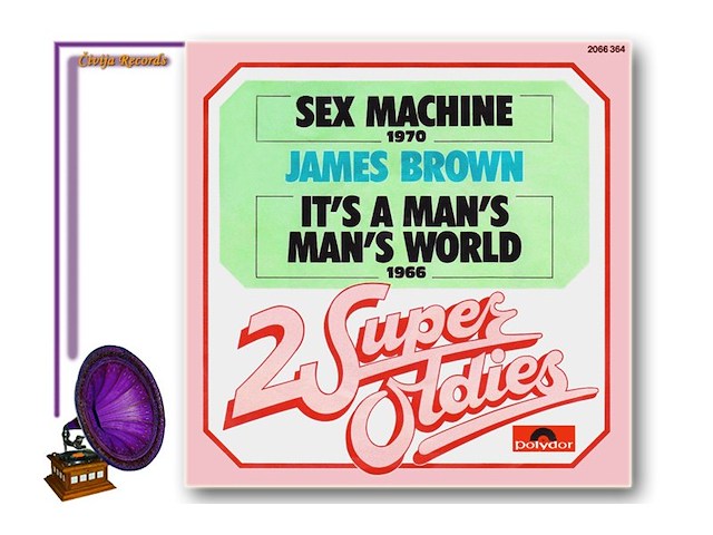 JAMES BROWN - Sex Machine / It`s A Man`s Man`s World