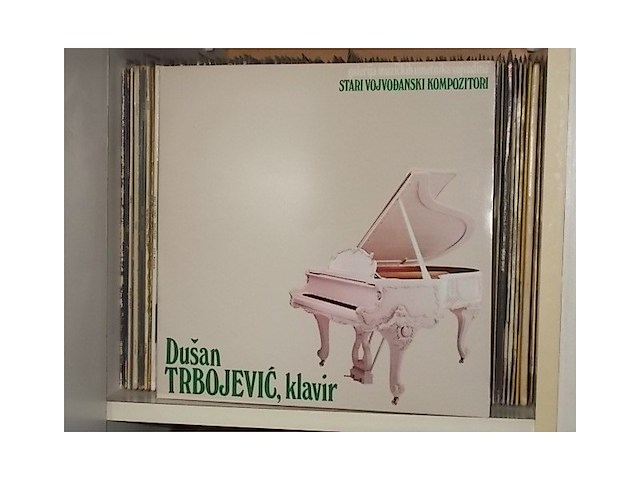 Dušan Trbojević - Stari Vojvođanski kompozitori