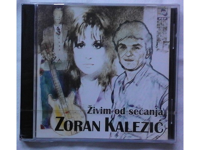 ZORAN  KALEZIC  -  ZIVIM  OD  SECANJA