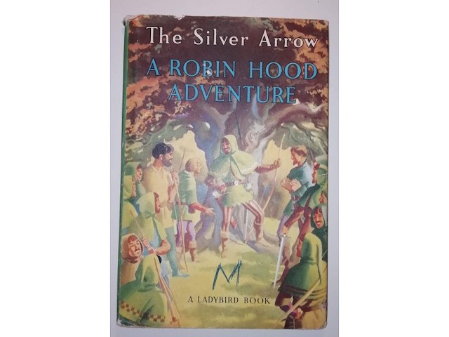 The Silver Arrow -  A Robin Hood Adventure