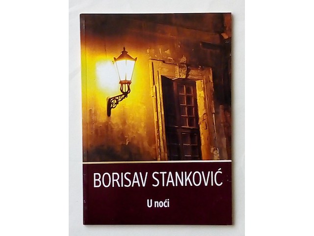 U Noći --- Borisav Stanković ---