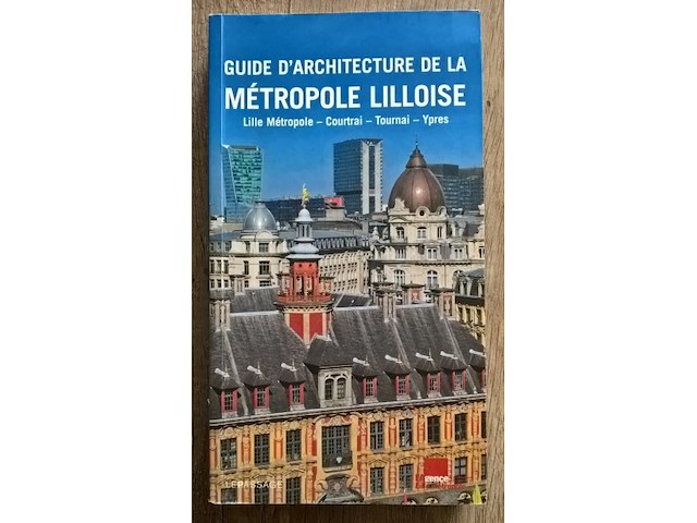 Guide D`Architecture De La Metropole Lilloise