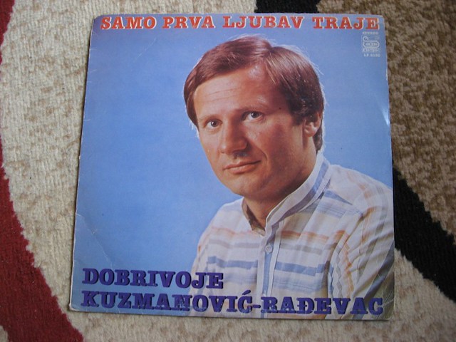 DOBRIVOJE KUZMANOVIĆ-RAĐEVAC - samo prva ljubav traje