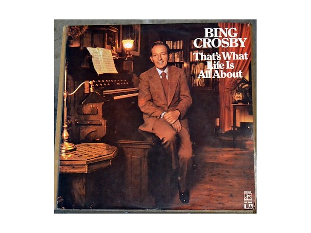 Bing Crosby ‎– That`s What Life Is All About