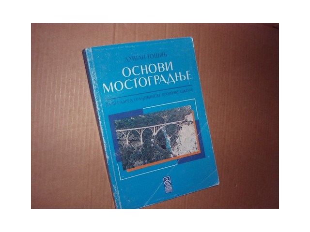 Osnovi mostogradnje  za IV gradjevinske - D.Tosic