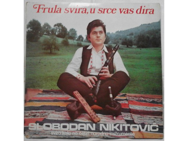 SLOBODAN NIKITOVIC - Frula svira,u srce vas dira