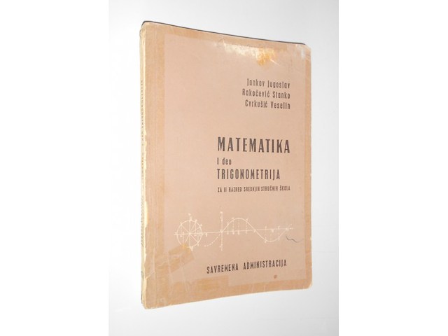 Matematika I deo, trigonometrija - Jankov, Rakočević...