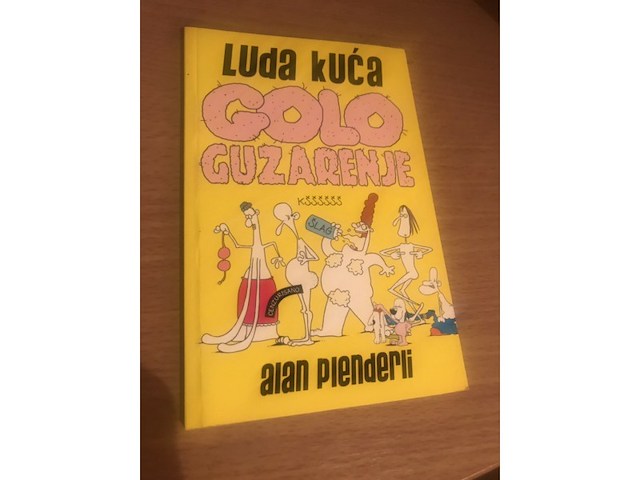 Luda kuća - Gologuzarenje