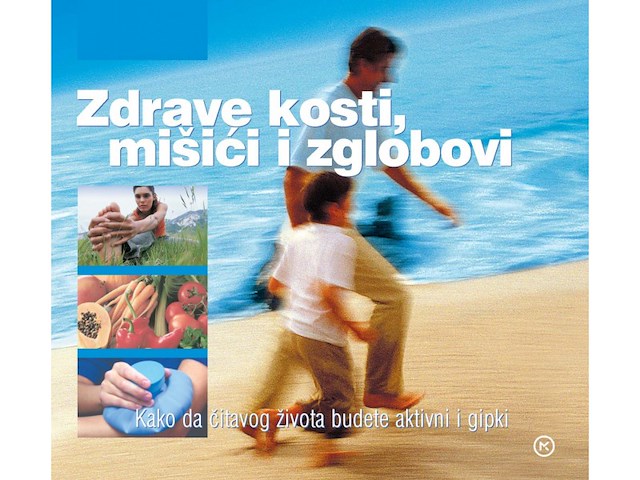 ZDRAVE KOSTI, MIŠIĆI I ZGLOBOVI