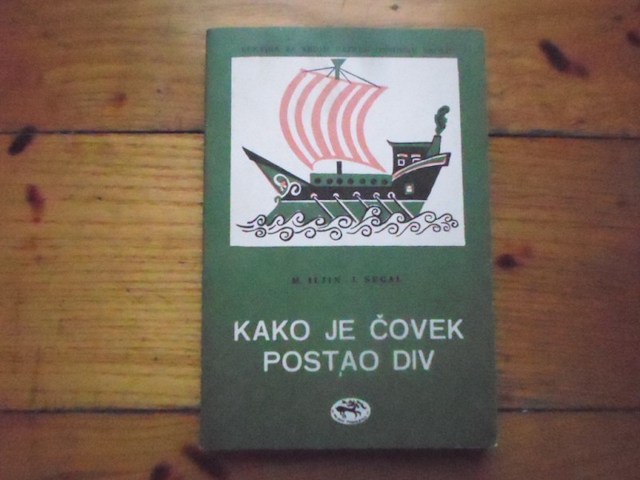 M. ILJIN J. SEGAL - KAKO JE ČOVEK POSTAO DIV