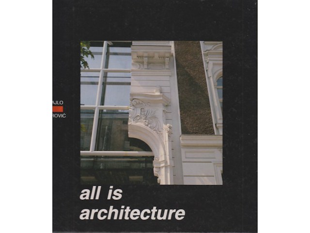 ALL IS ARCHITECTURE arh. Mihajlo MITROVIĆ