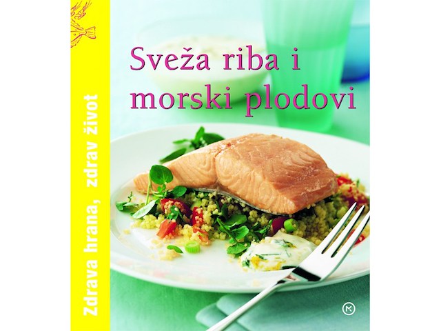 ZDRAVA HRANA - ZDRAV ŽIVOT: SVEŽA RIBA I MORSKI PLODOVI