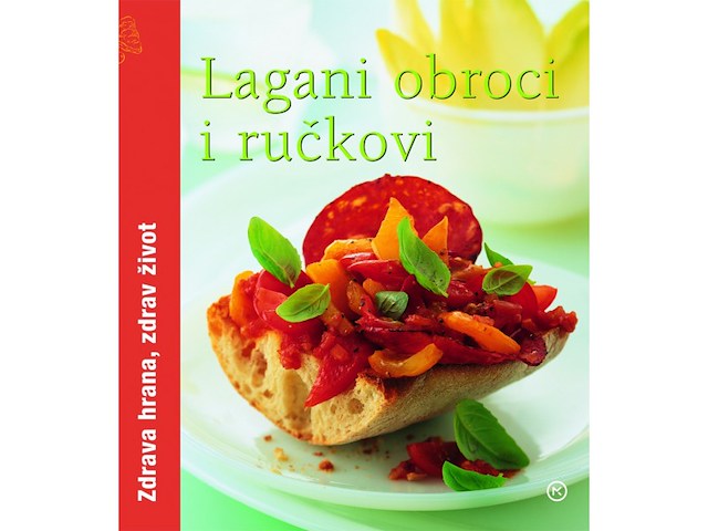 ZDRAVA HRANA - ZDRAV ŽIVOT: LAGANI OBROCI I RUČKOVI