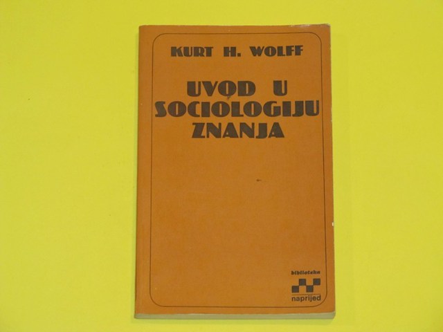 Uvod u sociologiju znanja Kurt H. Wolff