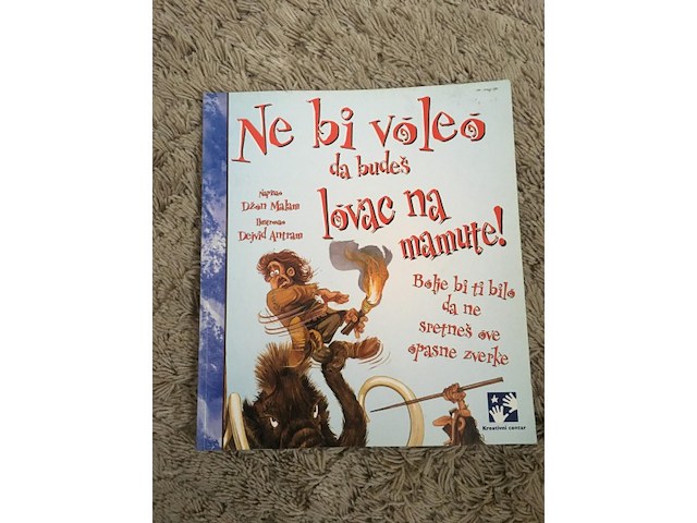 Ne bi voleo da budes lovac na mamute