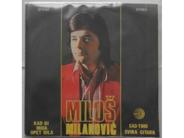 MILOS  MILAKOVIC - KAD  BI  MOJA  OPET  BILA