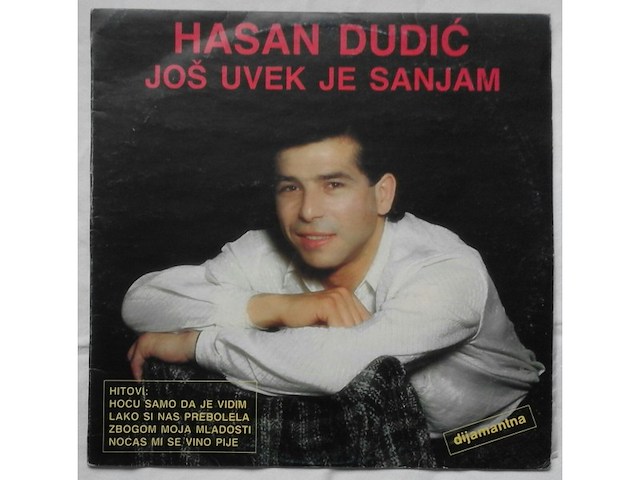 HASAN  DUDIC  -  JOS  UVEK  JE  SANJAM