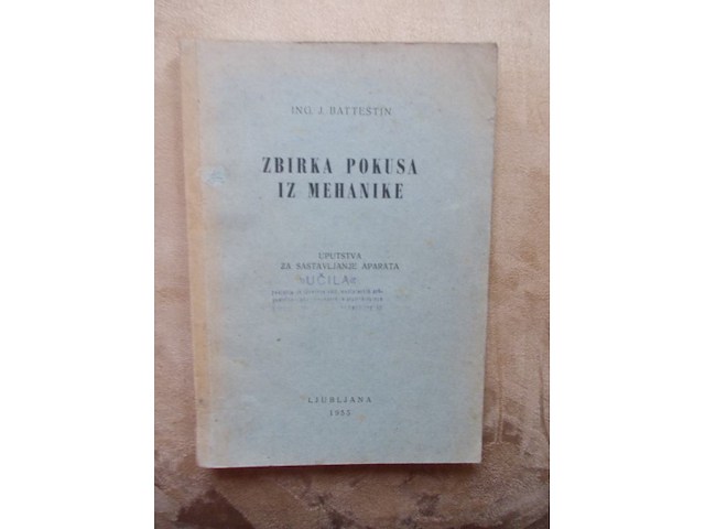 Zbirka pokusa iz mehanike - Ing. J. Battestin