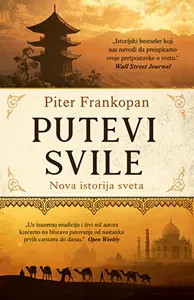 PUTEVI SVILE - Piter Frankopan