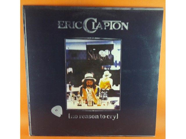 Eric Clapton ‎– No Reason To Cry, LP
