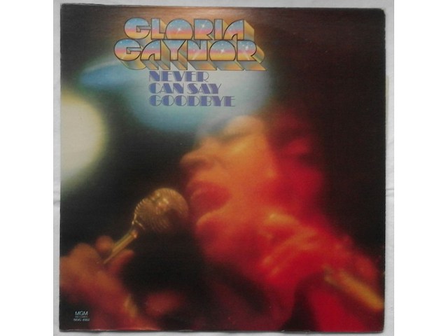 GLORIA  GAYNOR  - NEVER CAN SAY GOODBYE