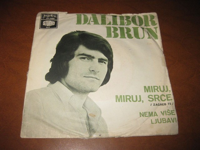 Dalibor Brun - Miruj, Miruj, Srce / Nema Više Ljubavi