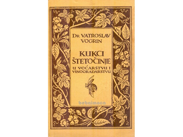 KUKCI ŠTETOČINE - Dr Vatroslav Vogrin