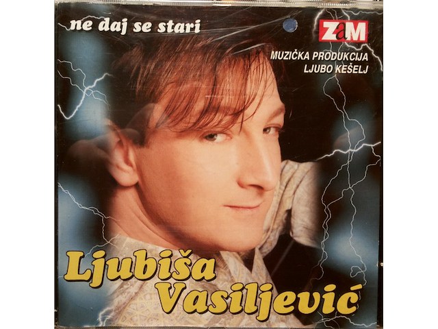 Ljubiša Vasiljević - Ne Daj Se Stari