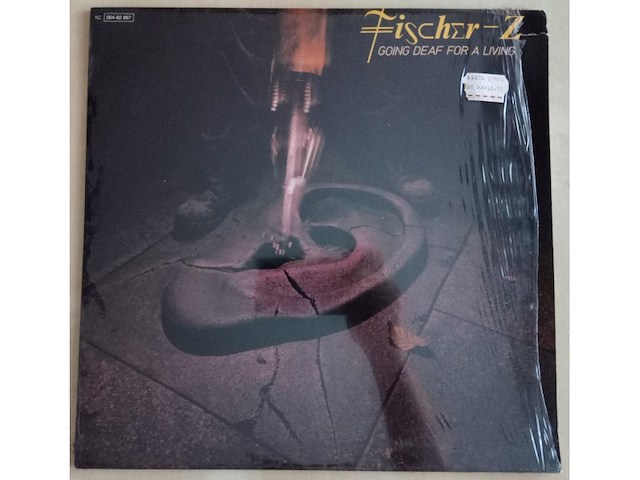 Fischer-Z ‎– Going Deaf For A Living