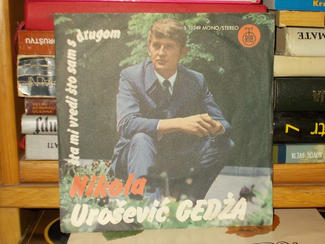 Nikola Urošević Gedža ‎– Šta Mi Vredi Što Sam S Drugom