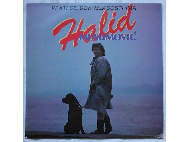 HALID  MUSLIMOVIC  -  Vrati se,dok mladosti ima