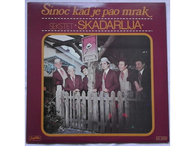 SEKSTET  SKADARLIJA  -  Sinoc kad je pao mrak