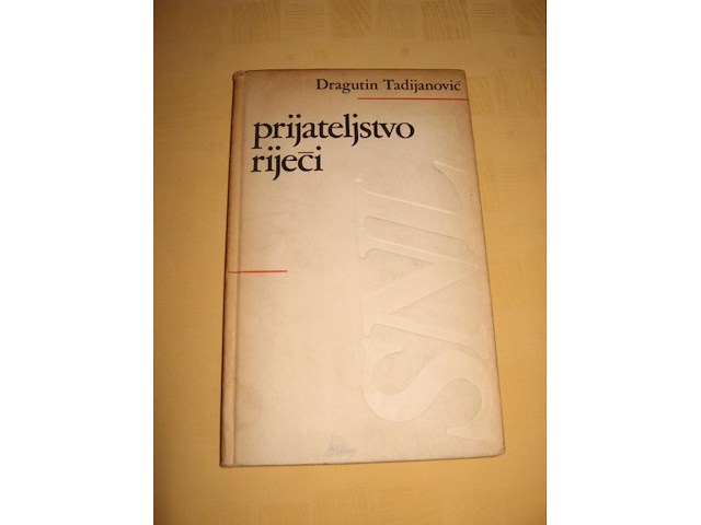 Prijateljstvo riječi - Dragutin Tadijanović