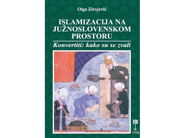 Olga Zirojević - Islamizacija na južnoslovenskom prosto