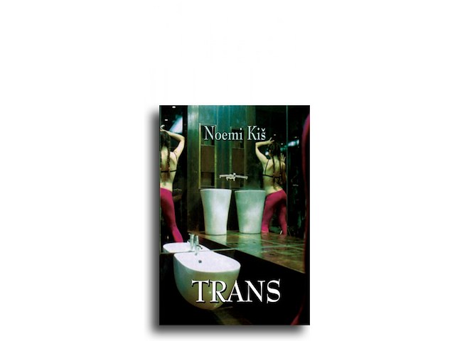 Noemi Kiš: TRANS