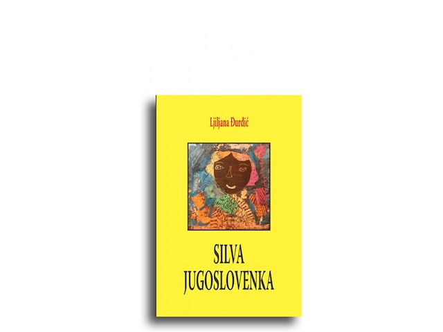 Ljiljana Đurđić: SILVA JUGOSLOVENKA