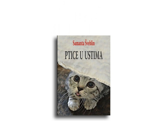 Samanta Šveblin: PTICE U USTIMA