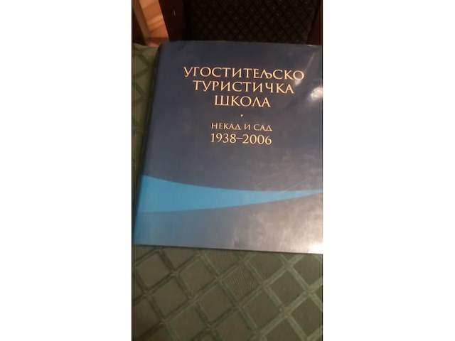 UGOSTITELJSKO TURISTICKA SKOLA NEKAD I SAD 1938-2006