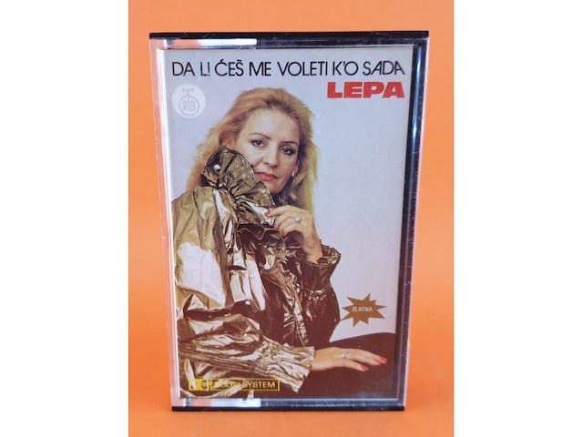 Lepa* ‎– Da Li Ćeš Me Voleti K`o Sada